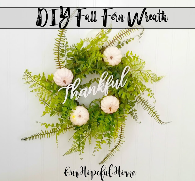 Our Hopeful Home: DIY Fall Fern Wreath