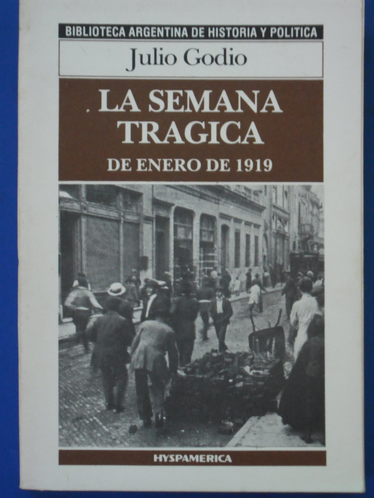 LA PLUMA LIBROS: LA SEMANA TRAGICA - JULIO GODIO