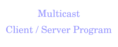 Multicast Client / Server Program