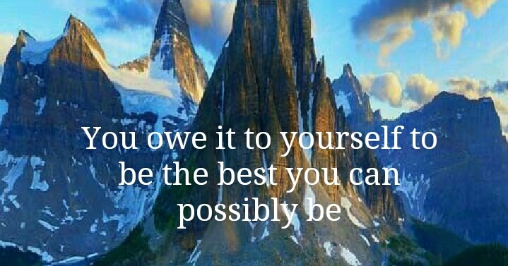 The Quoteable Quotes: YOU OWE YOURSELF THAT
