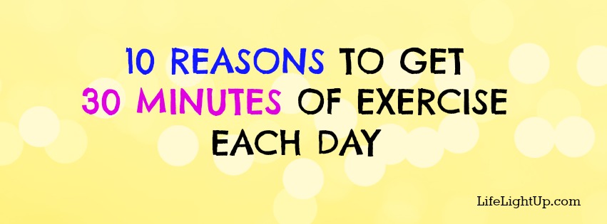Life Light Up: 10 Reasons Why Taking 30 minutes a Day to Exercise is ...