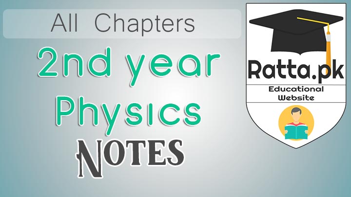 FSc 2nd year Physics Notes All Chapters - Short Questions - Ratta.pk