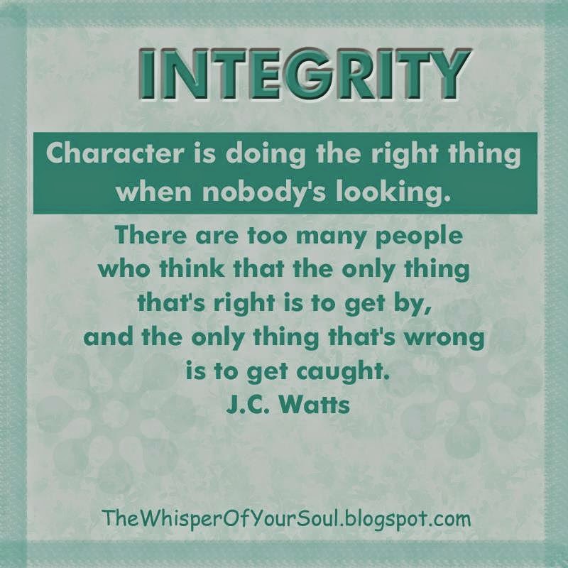 INTEGRITY CHARACTER IS DOING THE RIGHT THING WHEN NOBODY'S LOOKING ...