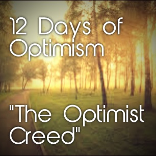 Live YOUR Life!: "The Optimist Creed"