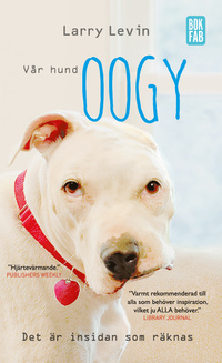Mitt bokintresse: Vår hund Oogy. Det är insidan som räknas av Larry Levin