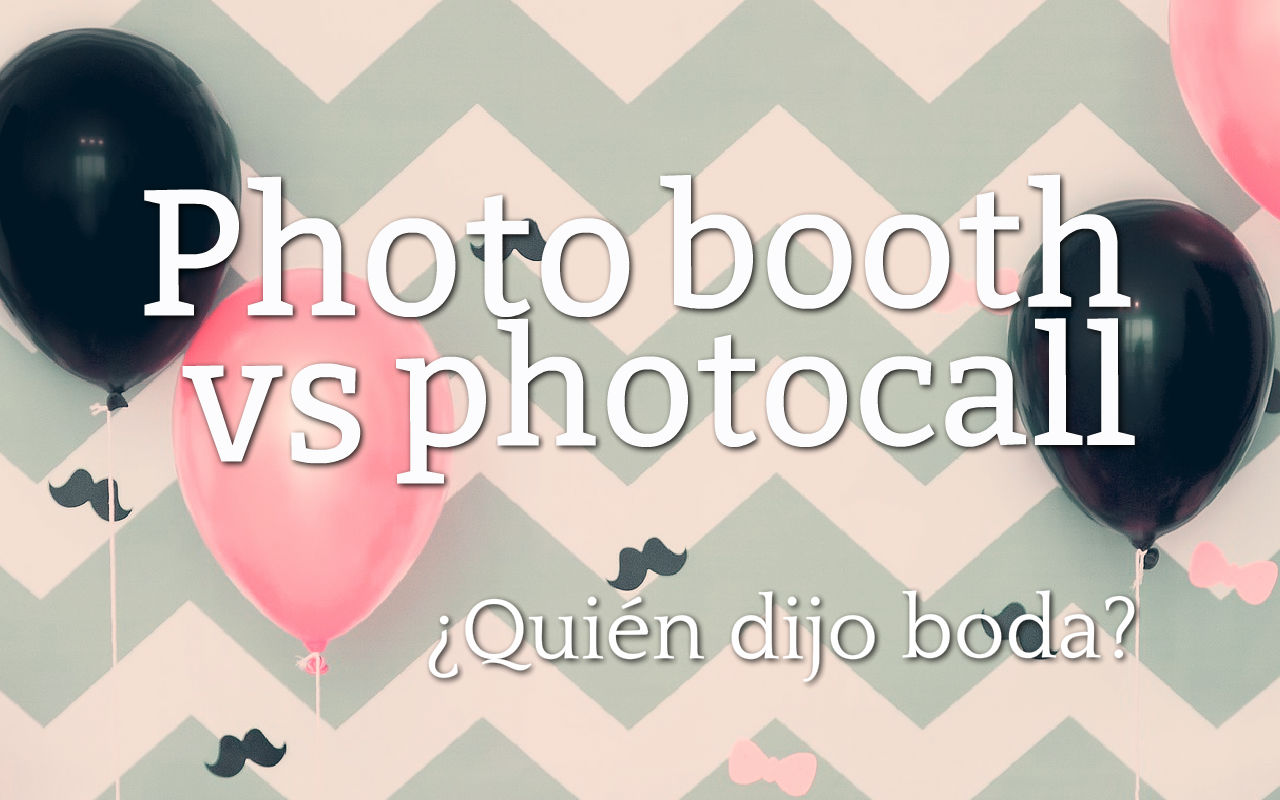 ¿Quién Dijo Boda?: Photo Booth Vs Photocall