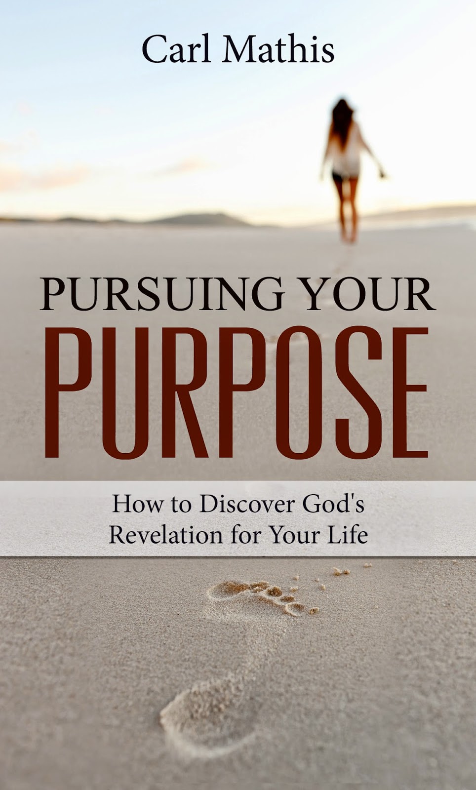 "Pursuing Your Purpose -How to Discover God's Revelation For Your Life"