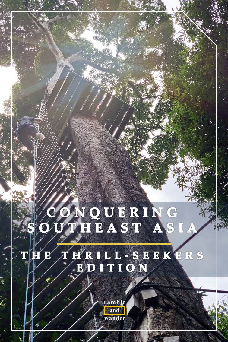Conquering Southeast Asia: The Thrill-Seekers Edition - Ramble and Wander