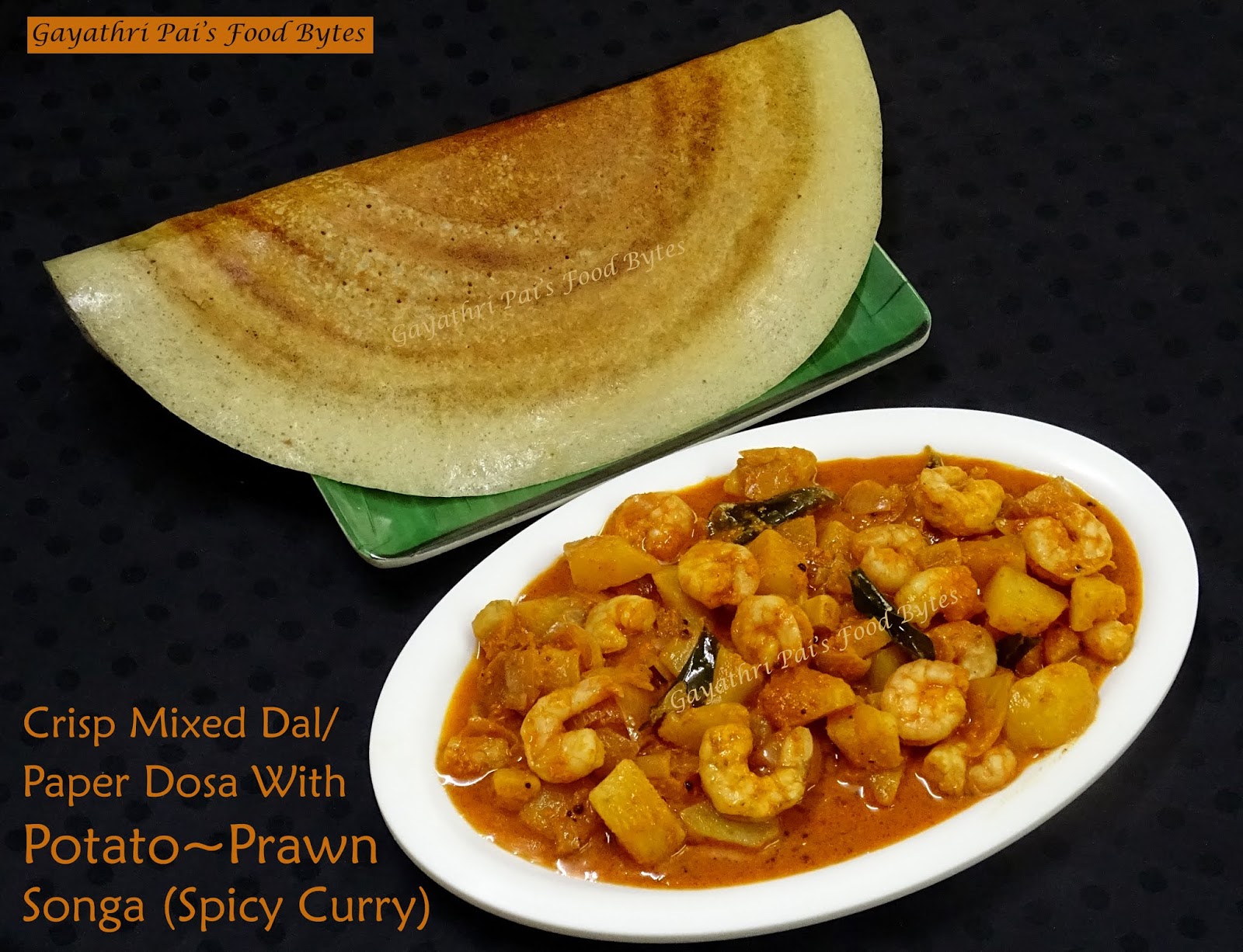 Gayathri Pai's Food Bytes: Crispy Paper Dosa with Potato~Prawn Spicy Curry.