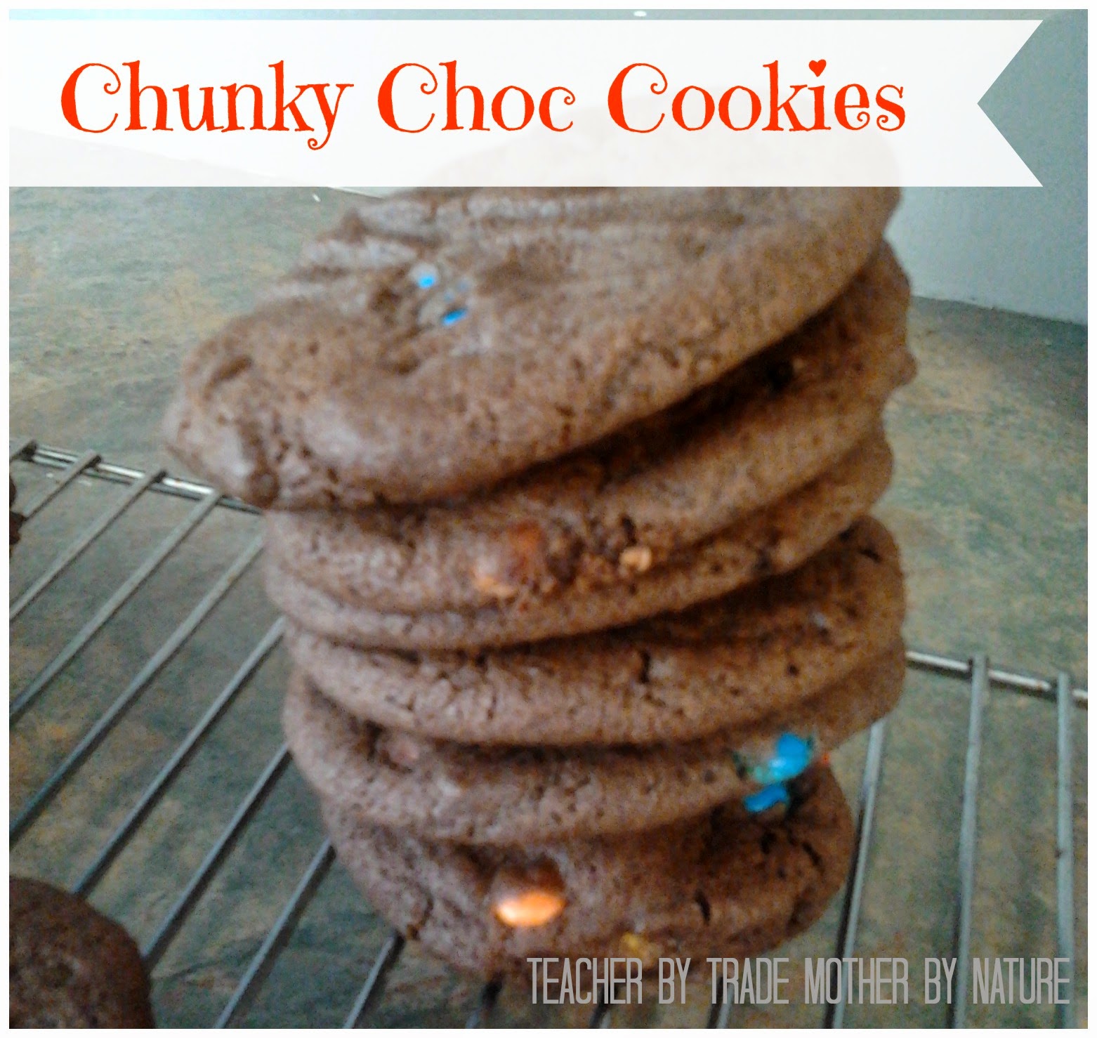 Recipe: Chunky Choc Cookies - Teacher by trade, Mother by nature