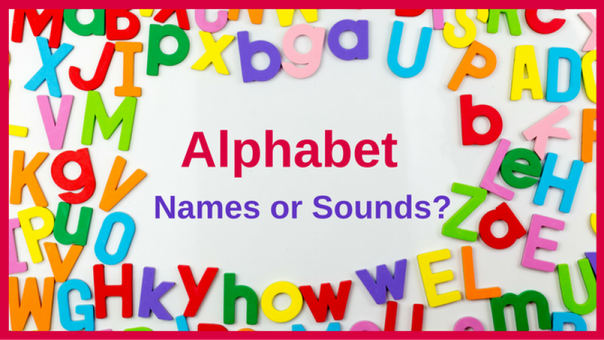 Teach Child To Read: Teaching Letter Names and Sounds