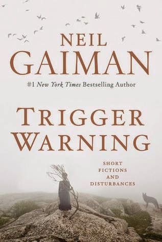 Quick Book Reviews: “Trigger Warning” by Neil Gaiman – Themes of the ...