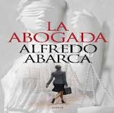 Feria del Libro "Levantando vuelos": La Abogada - de Alfredo Abarca