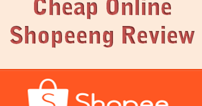 Cheaper Online Shop: Shopee Review (vs. Lazada)