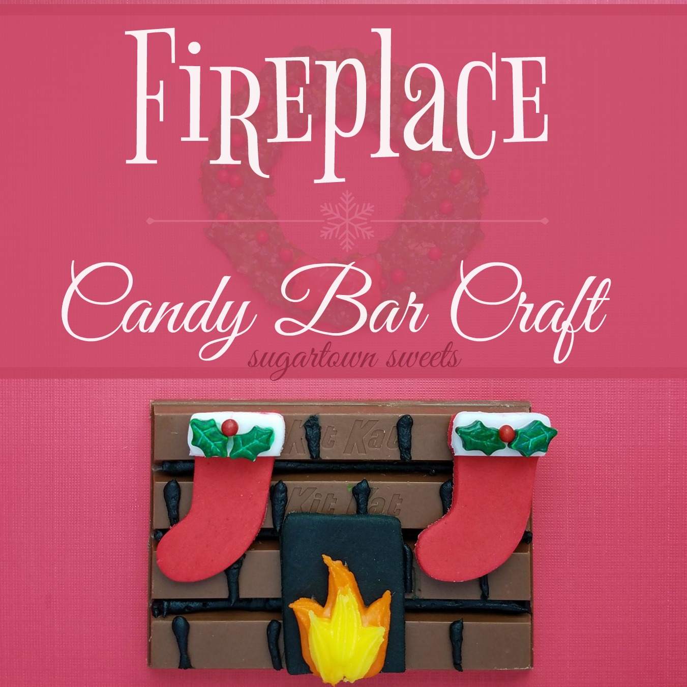 Sugartown Sweets: Fireplace Candy Bar Craft