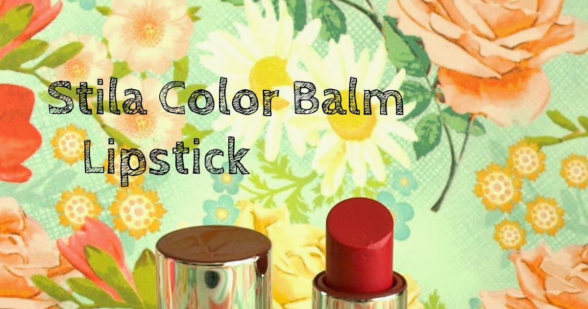 Stila Color Balm Lipstick in "Sonya": Review and Swatches | The Happy ...