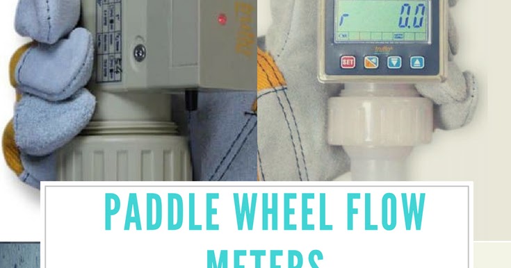 Top Reasons Why You Should Select a Paddle Wheel Flow Meter