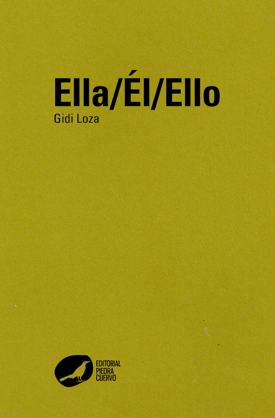 Editorial Piedra Cuervo: Ella/Él/Ello de Gidi Loza