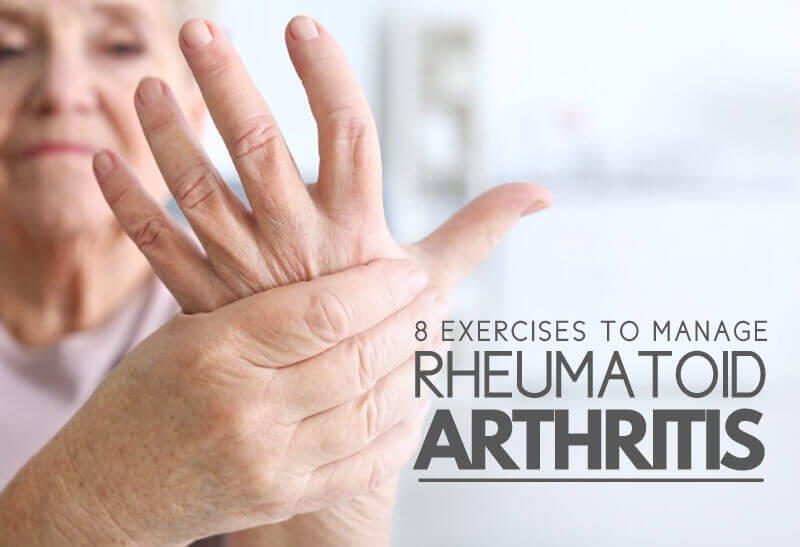8 Exercises To Manage Rheumatoid Arthritis