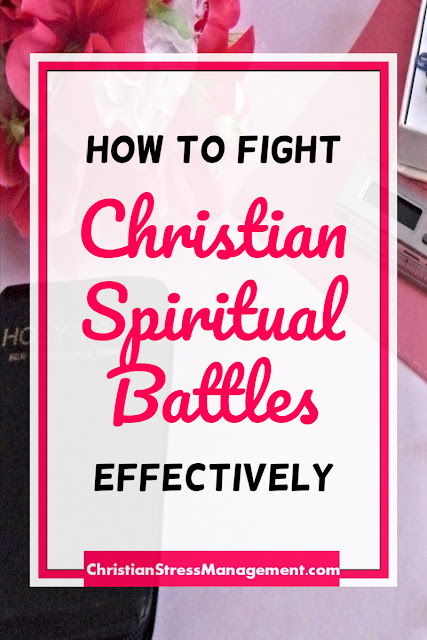 Christian Stress Management: How to Fight Christian Spiritual Battles ...