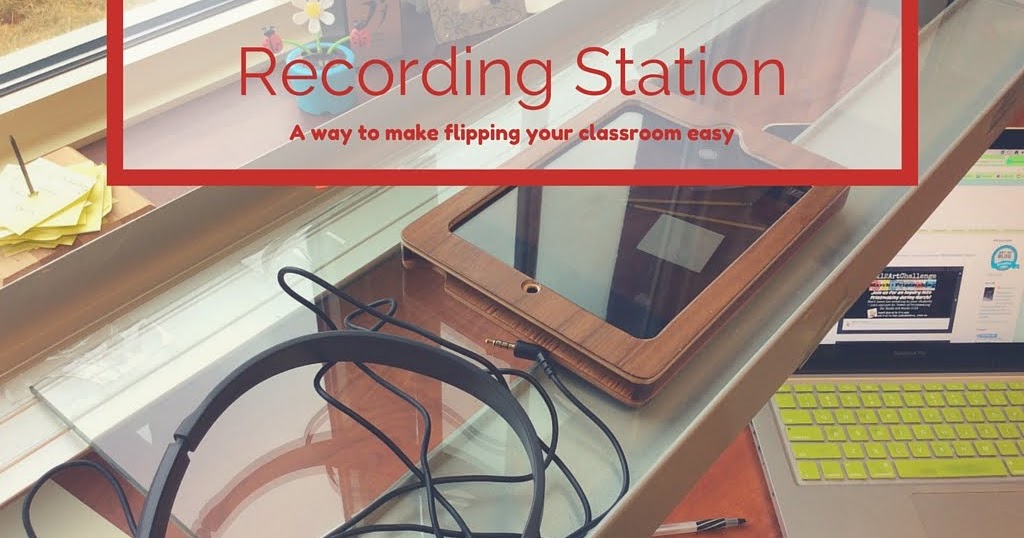 Mini Matisse: Recording Station for Flipped Lessons