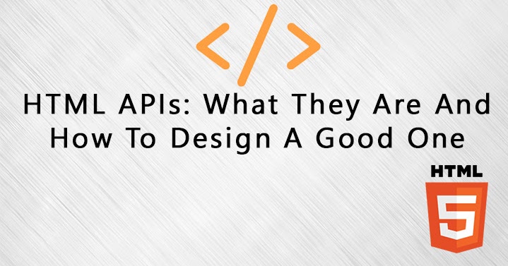 HTML, CSS and PHP Designing Tips: HTML APIs: What They Are And How To ...