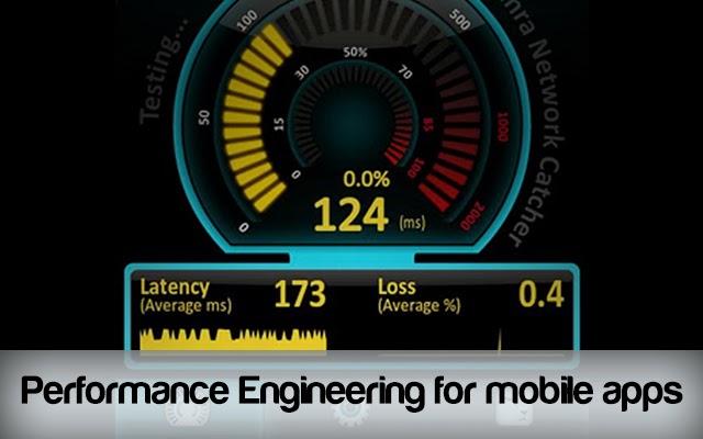 Performance Engineering for mobile apps - Mobile App