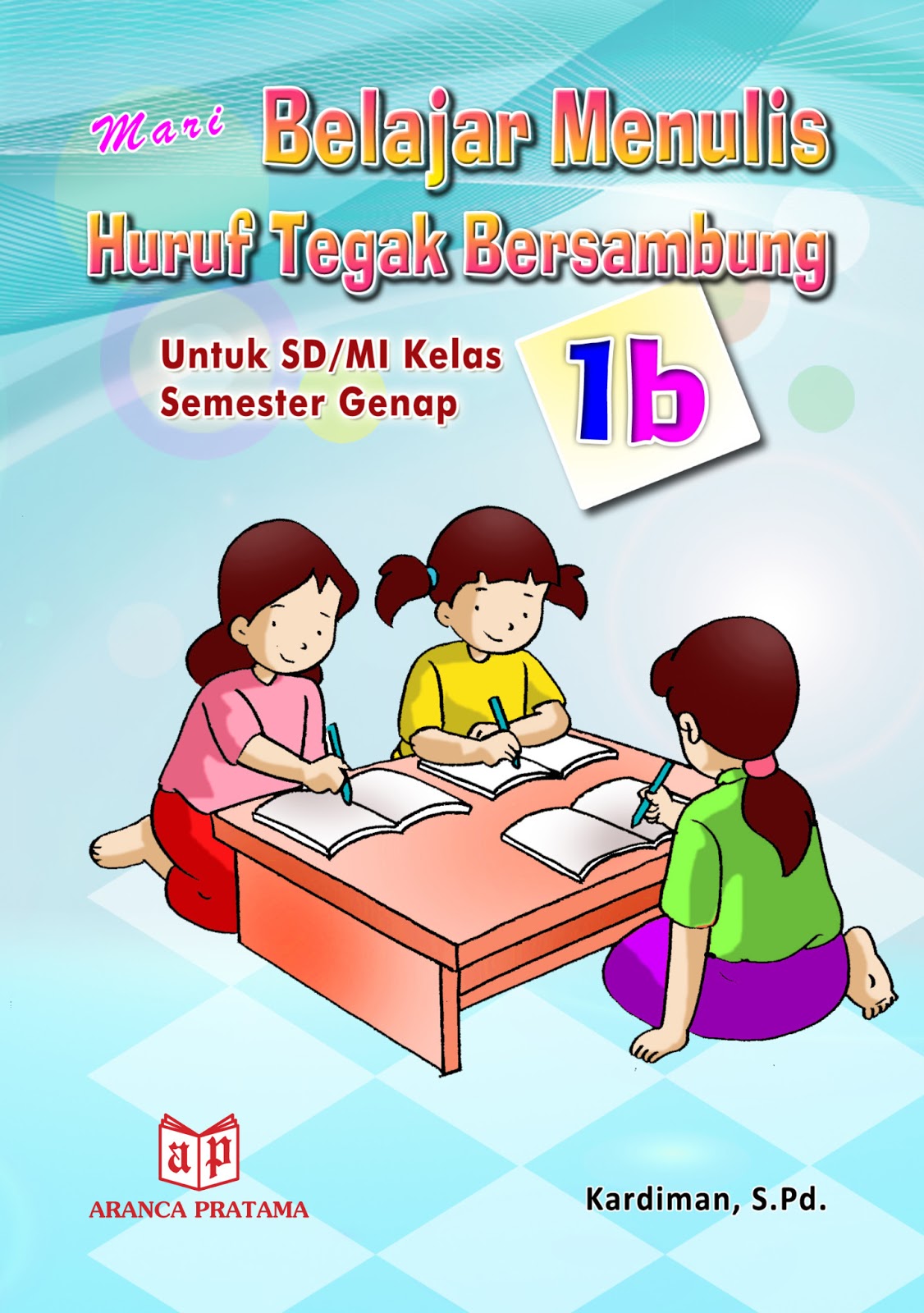 PENERBIT ARANCA PRATAMA: Mari Belajar Menulis Huruf Tegak Bersambung 1 B