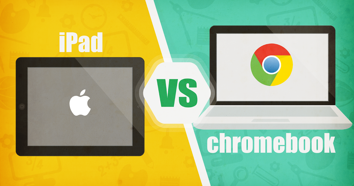 My Instructional Media Master's Classes Blog: Chromebooks and/or iPads ...