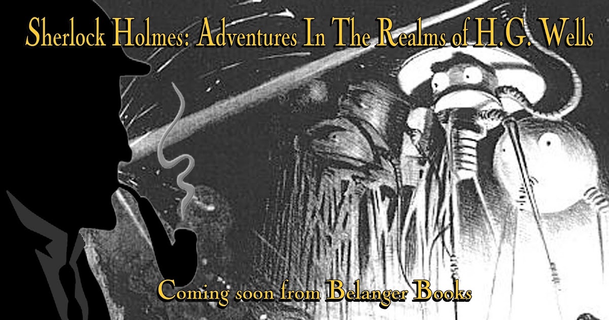 Sherlock Holmes in the Realms of H.G. Wells Submissions, Neil Cole's ...