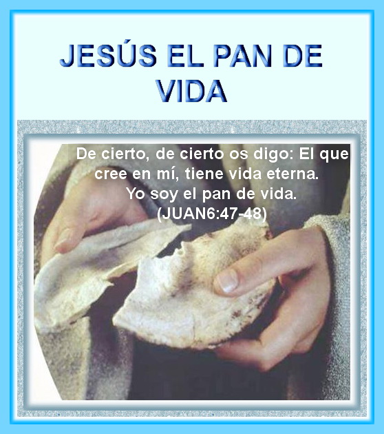 El Tesoro Biblico: JESÚS EL PAN DE VIDA
