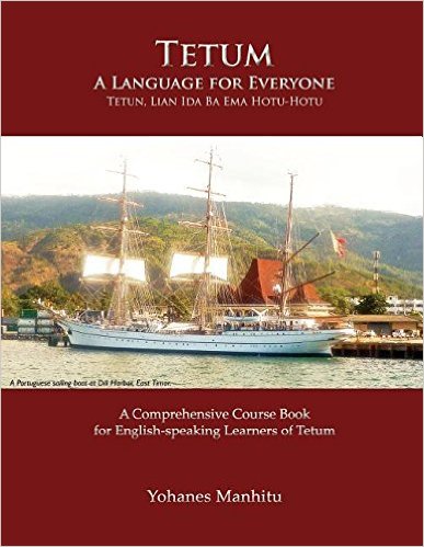 The Published Works of Yohanes Manhitu : TETUM, A LANGUAGE FOR EVERYONE ...