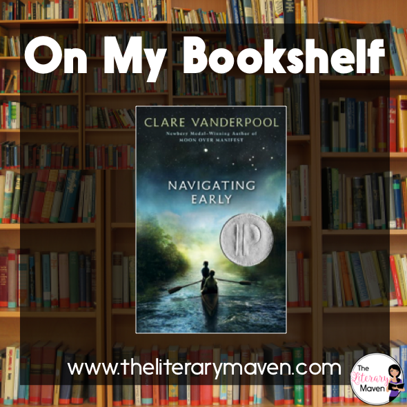On My Bookshelf: Navigating Early by Clare Vanderpool - The Literary Maven