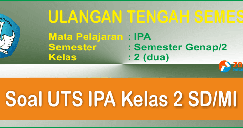 Soal UTS 2 IPA Kelas 2 SD/MI Terbaru dan Kunci Jawaban