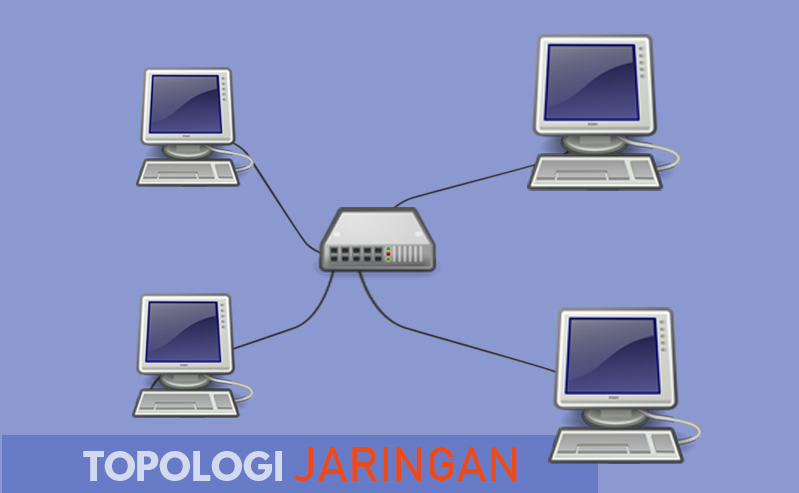 TOPOLOGI JARINGAN KOMPUTER - Komputer dan Jaringan