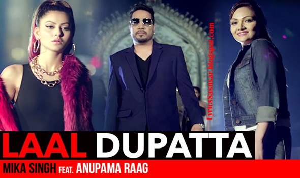 LAAL DUPATTA LYRICS : Mika Singh ft. Anupama Raag | Latest Hindi Song ...