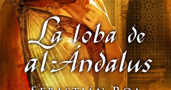 Solazandome: La loba de Al-Andalus.Sebastián Roa