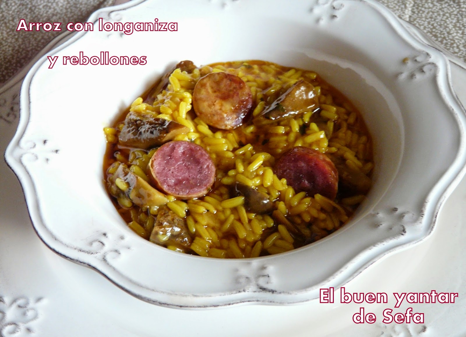 El buen yantar de Sefa: ARROZ CON LONGANIZA ARAGONESA Y REBOLLONES ...