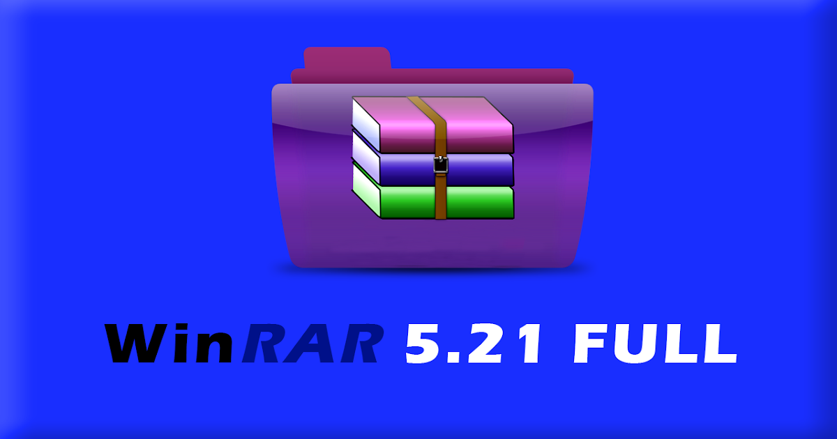 DESCARGAR E INSTALAR WINRAR 5.21 FULL PATCH EN ESPAÑOL [32 Y 64 BITS ...