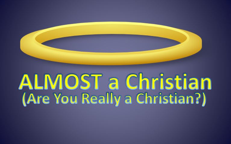 Pastor Chris' Blog: Almost a Christian