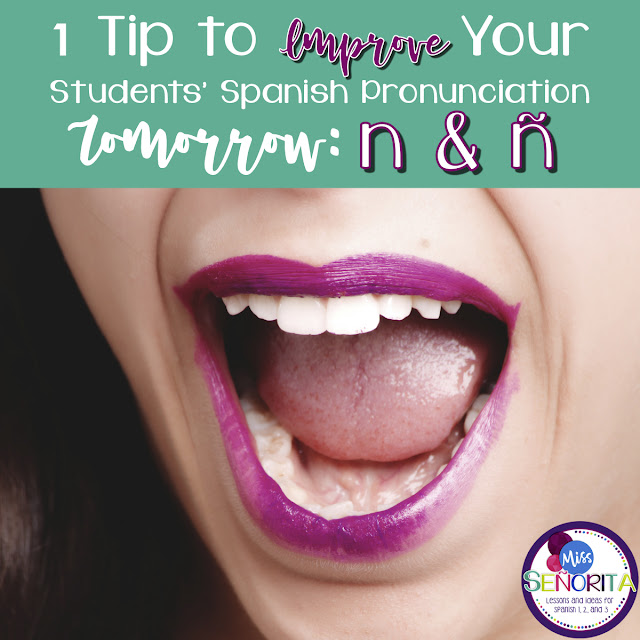 1 Tip to Improve Your Students' Spanish Pronunciation Tomorrow: N & Ñ ...