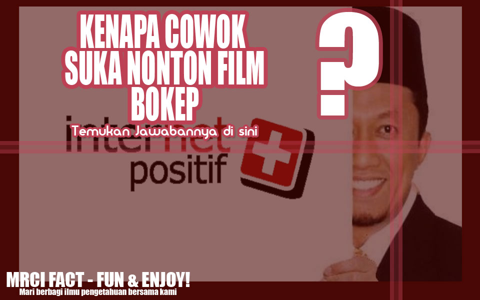 Kenapa Cowok suka Bokep ? ~ MRCI Fact