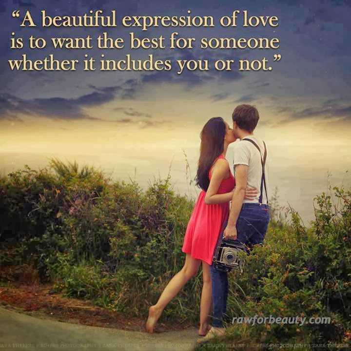 A Beautiful expression of love is to want the best for someone whether ...