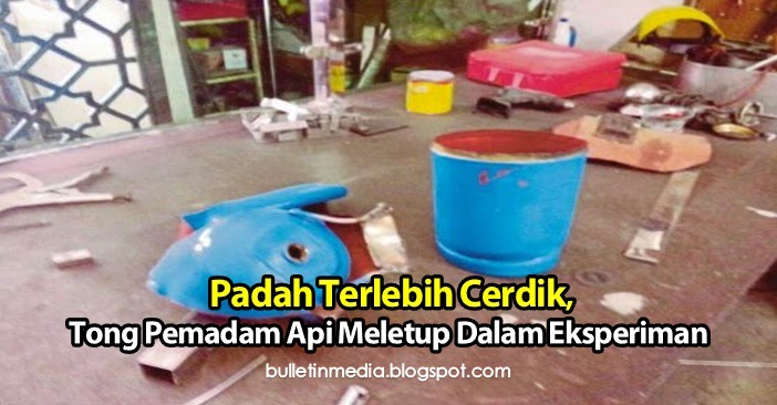 Padah Terlebih Cerdik, Tong Pemadam Api Meletup Dalam Eksperiman