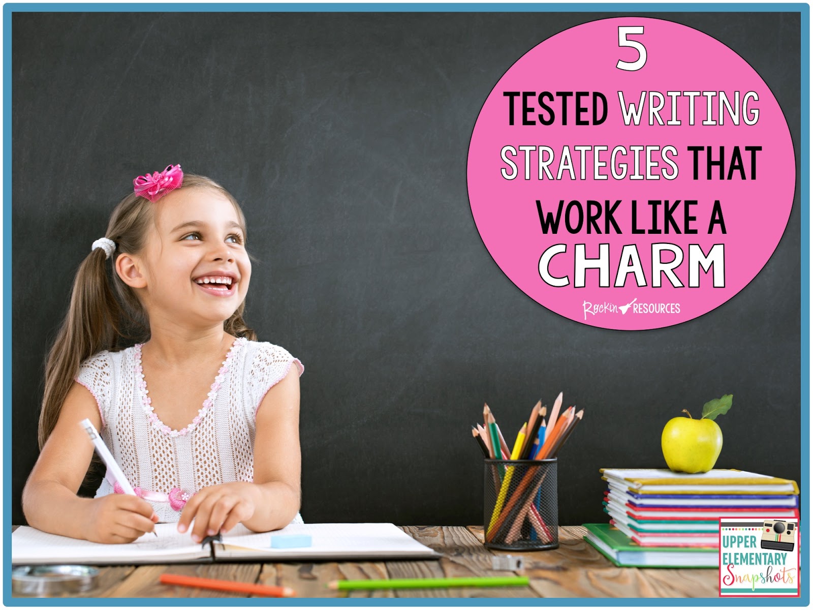 5 Tested Writing Strategies That Work Like A Charm | Upper Elementary ...
