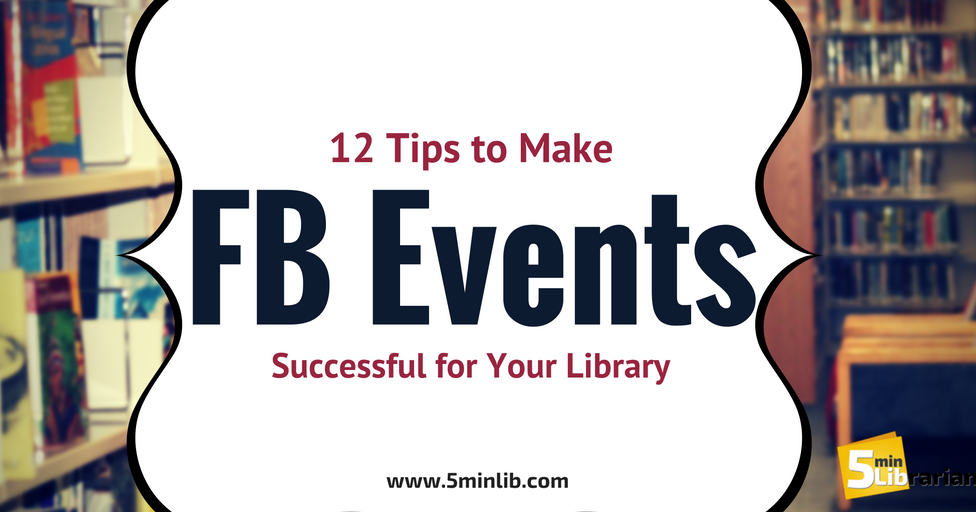 5 Minute Librarian: 12 Tips to Make Facebook Events Successful for Your ...