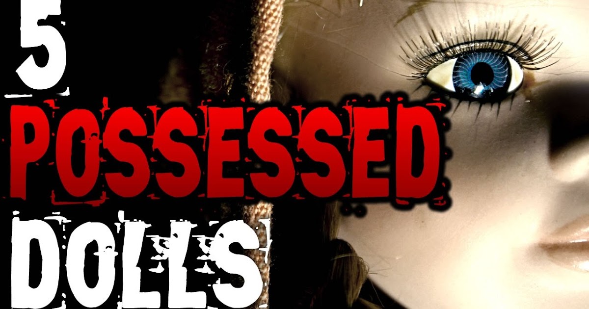 5 Horrifying Haunted Dolls