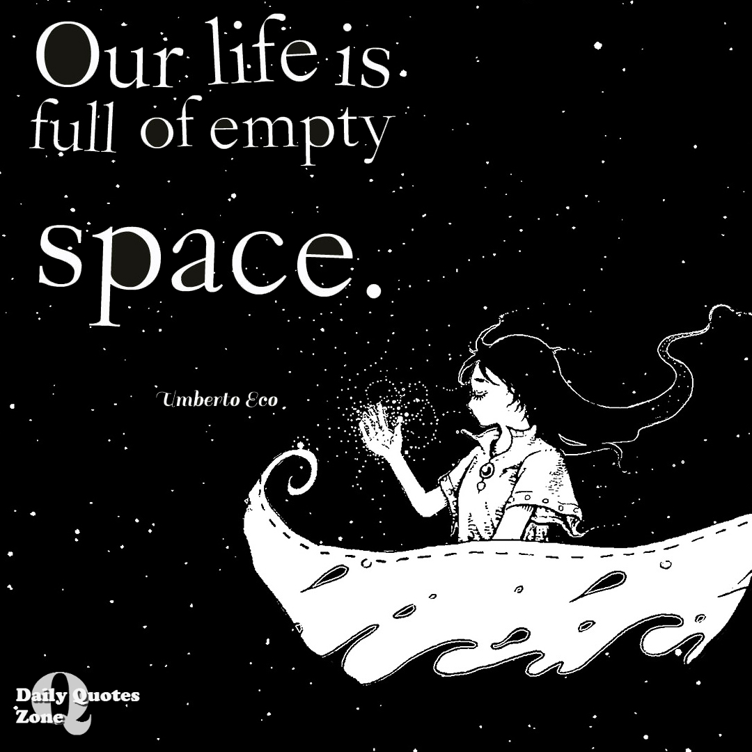 Our life is full of empty space | Daily Quotes Zone