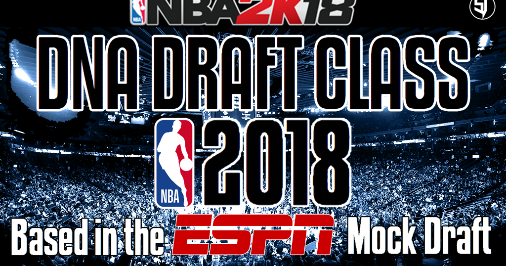NBA 2K18 DNA Draft Class 2018 - Shuajota: NBA 2K24 Mods, Rosters ...