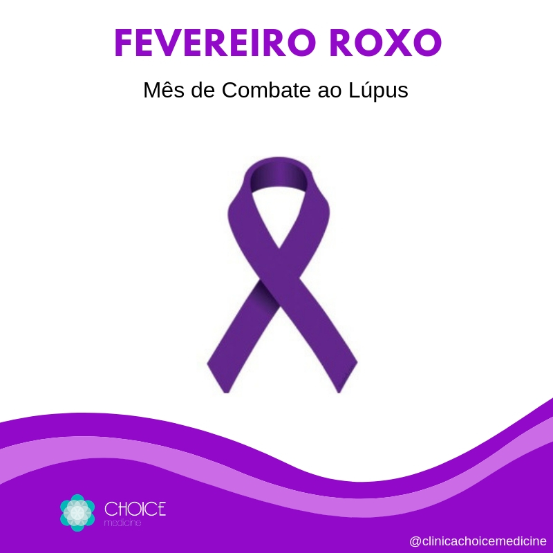 Choice Medicine: Fevereiro Roxo: Mês de combate ao lúpus